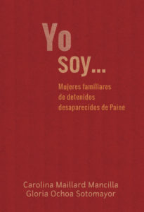 Libro Yo soy… Mujeres familiares de detenidos desaparecidos de Paine ...